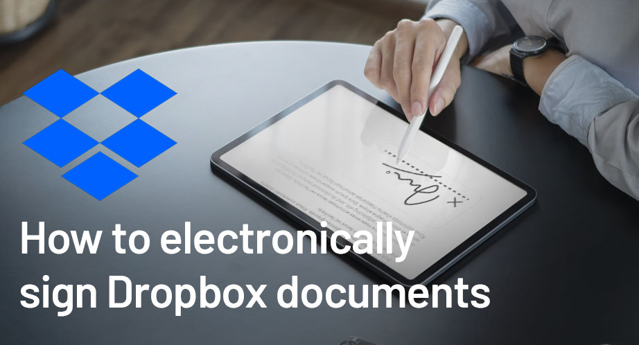 How to electronically sign Dropbox documents