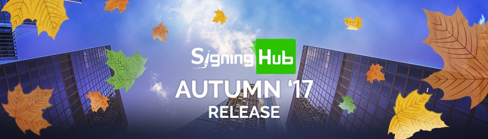 SigningHub Autumn '17 Release | Blog | SigningHub™